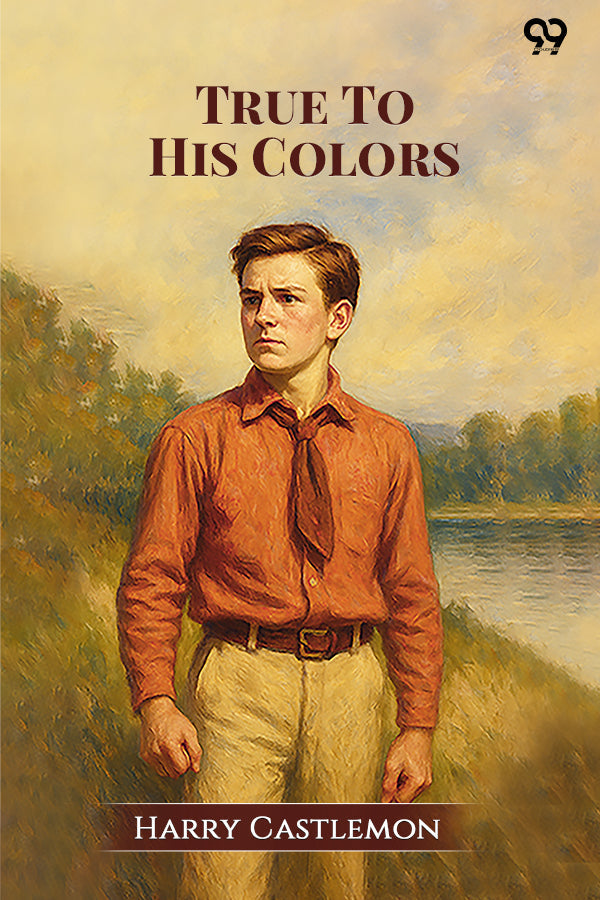 Buy True To His Colors Written by Harry Castlemon - Double9 Books
