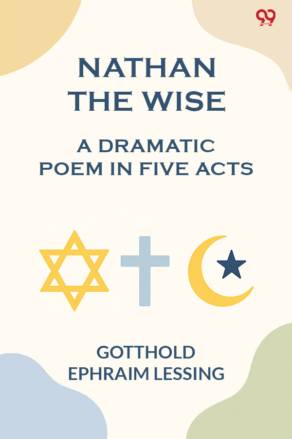 Buy Nathan the Wise a dramatic poem in five acts Book by Gotthold ...