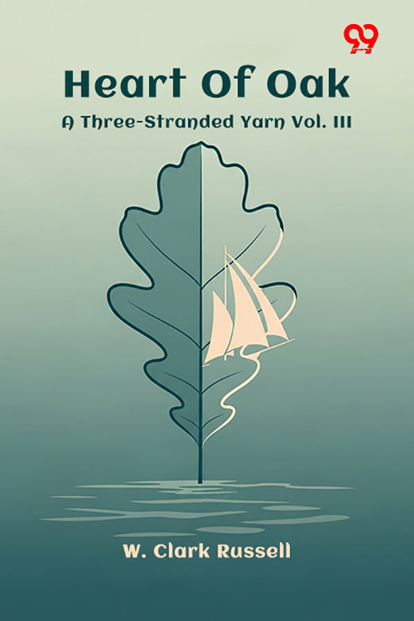 Buy Heart Of Oak A Three-Stranded Yarn Vol. III book by W. Clark Russell