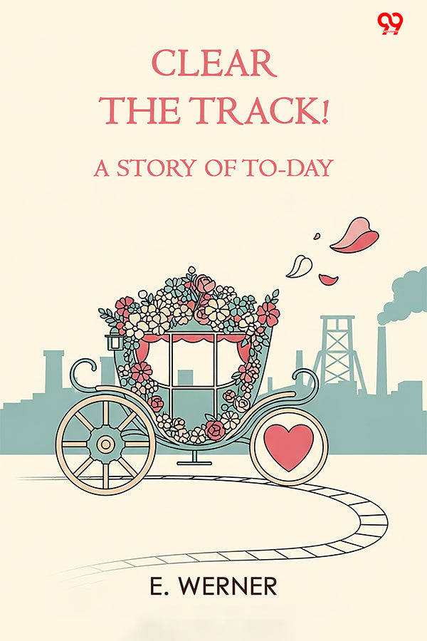 Buy Clear The Track! A Story Of To-Day book by E. Werner