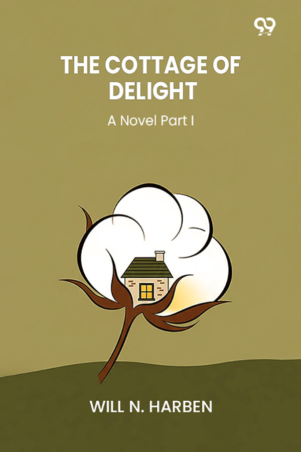 Buy The Cottage Of Delight A Novel Part I book by Will N. Harben