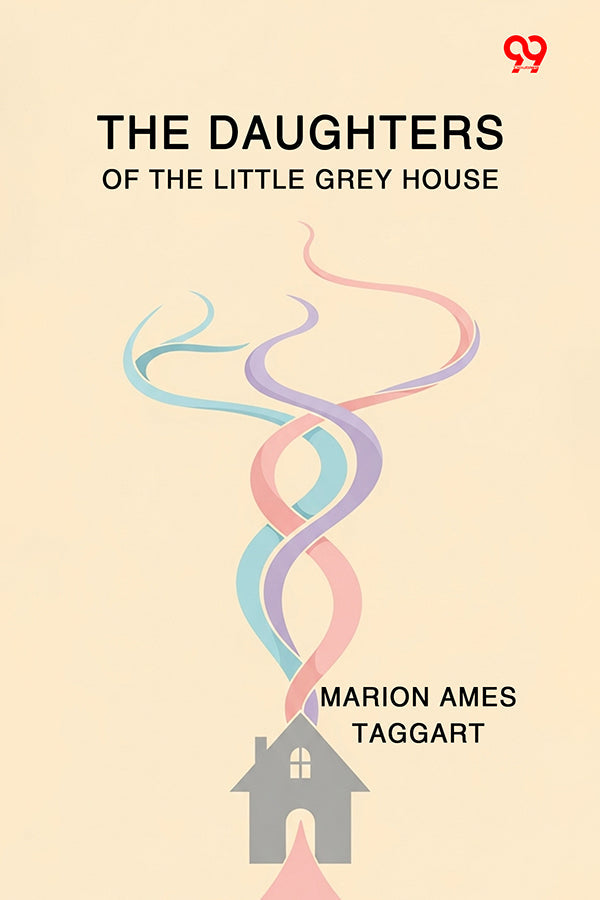 Buy The Daughters Of The Little Grey House book by Marion Ames Taggart