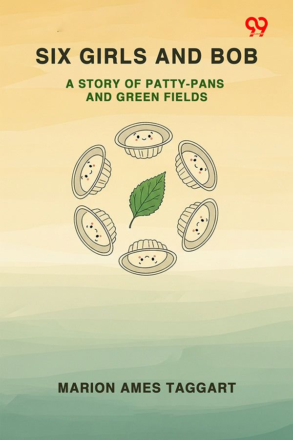 Six Girls And Bob A Story Of Patty-Pans And Green Fields