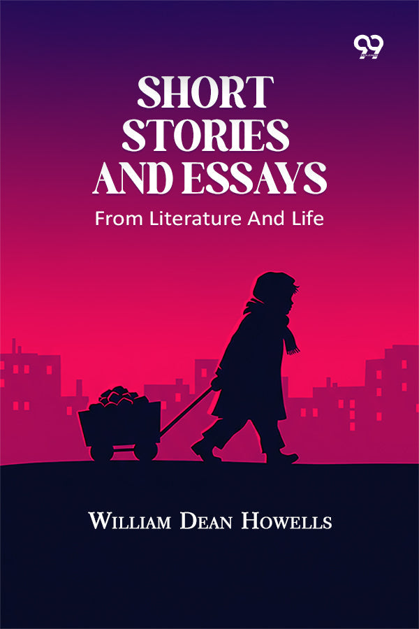 Buy Short Stories And Essays: From Literature And Life by William Dean ...