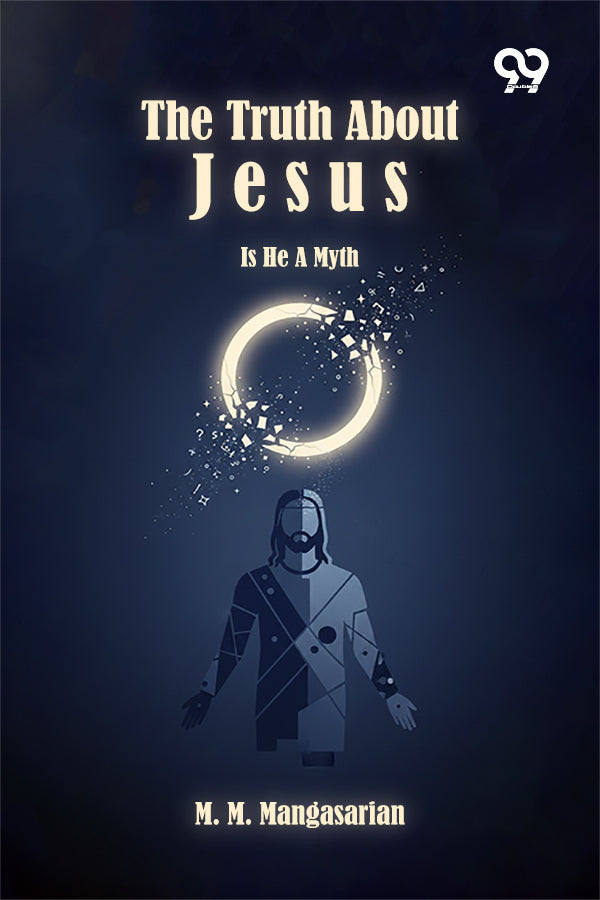 Shop The Truth About Jesus Is He A Myth ? Book by M. M. Mangasarian Get ...