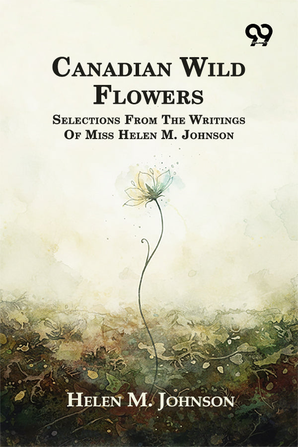 Shop Canadian Wild Flowers Selections: From The Writings Of Miss Helen ...